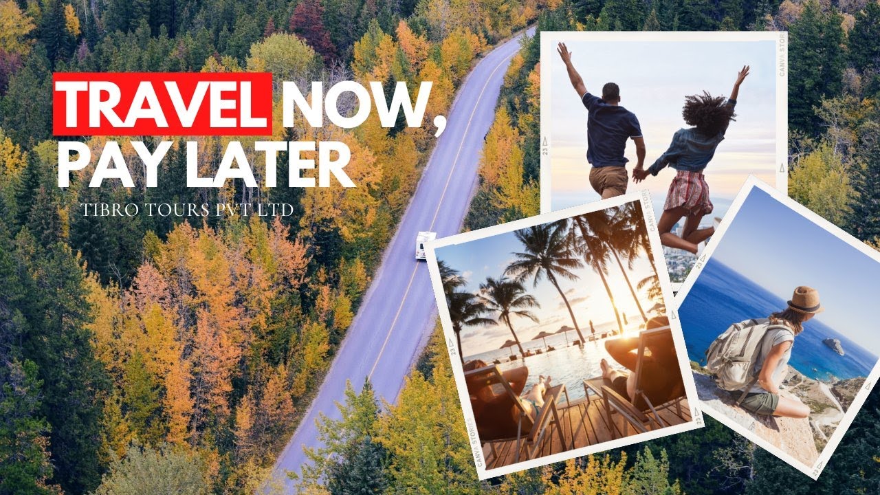 Travel Now Pay Later- Tibro Tours Pvt Ltd - YouTube