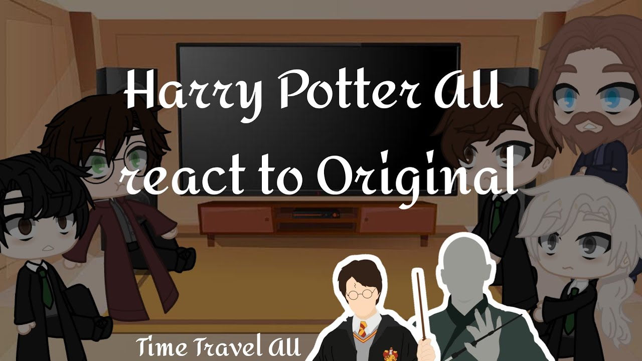 Harry Potter React||•Harry Potter Au React to Original•||Time Travel Au ...