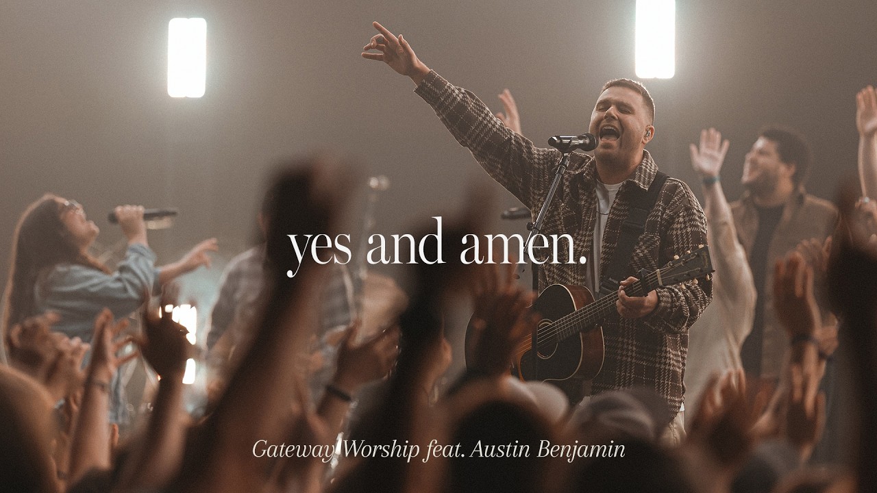 Yes and Amen (You Never Fail) | feat. Austin Benjamin | Gateway Worship ...