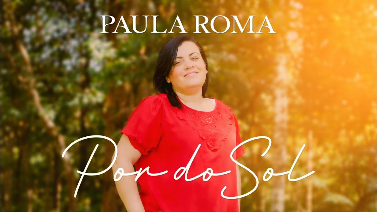 Paula Roma - Por do sol [Video Oficial] - YouTube