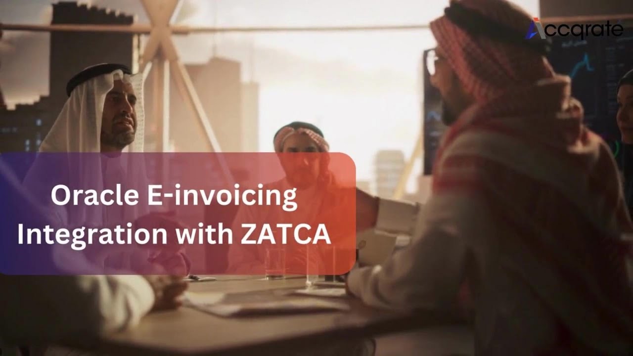 Oracle E-invoicing Integration with ZATCA | Accqrate: A Top ZATCA ...