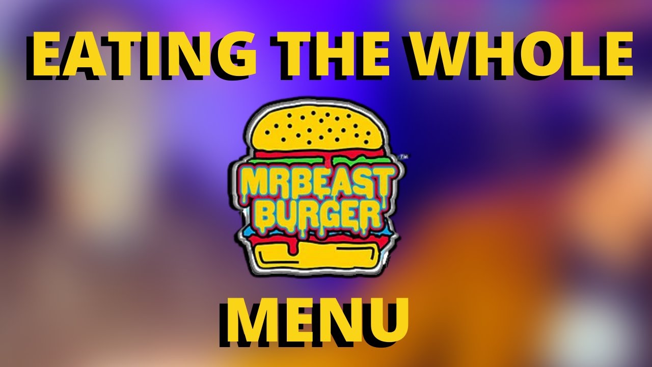 EATING THE WHOLE MR BEAST BURGER MENU - YouTube