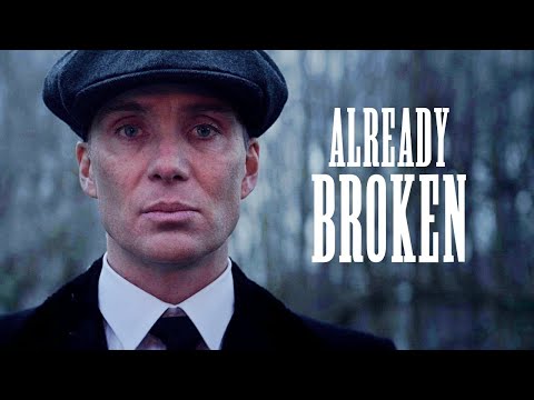 (Peaky Blinders) Thomas Shelby | Already Broken
