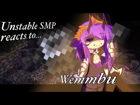 『UNSTABLE SMP REACT TO WEMMBU | PART 1 | 2X | READ DESC』