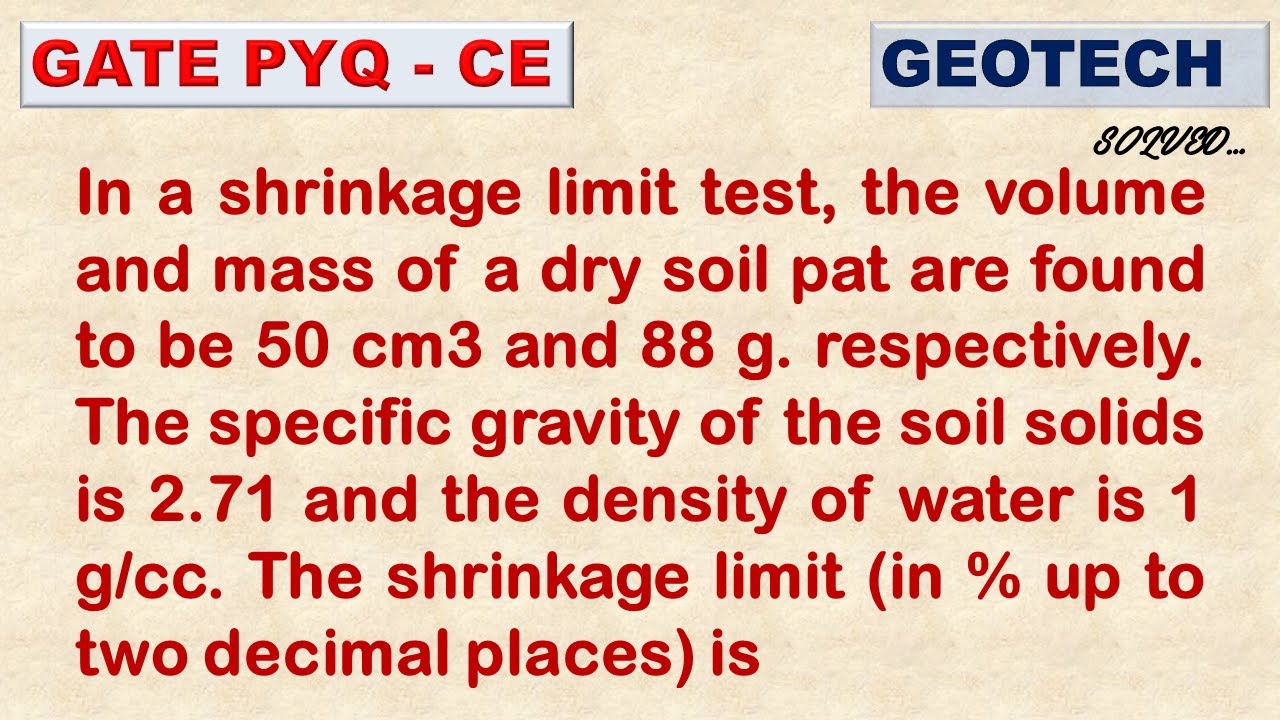 In a shrinkage limit test, the volume and mass of a dry soil pat are ...
