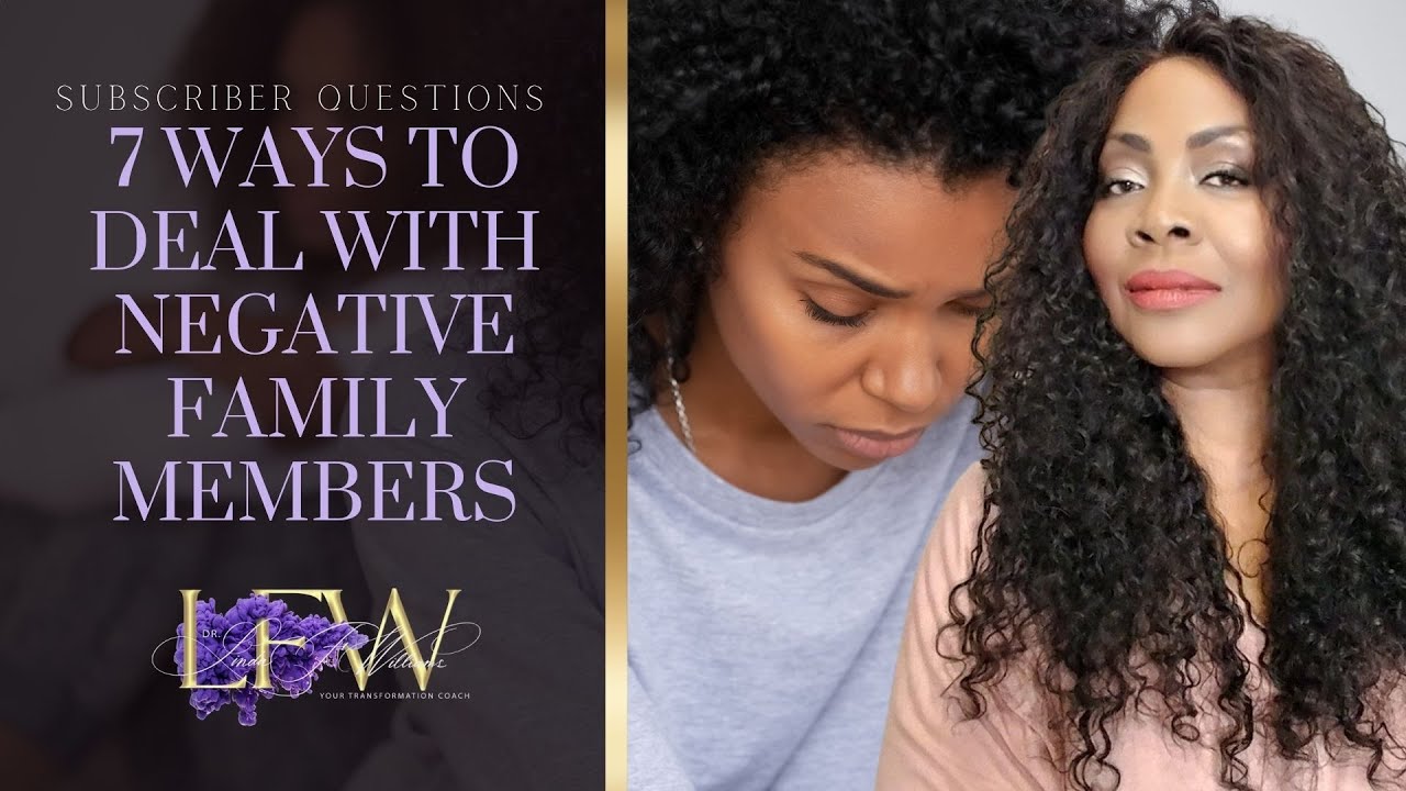Subscriber Question: 7 Ways to Deal with Negative Family Members - YouTube