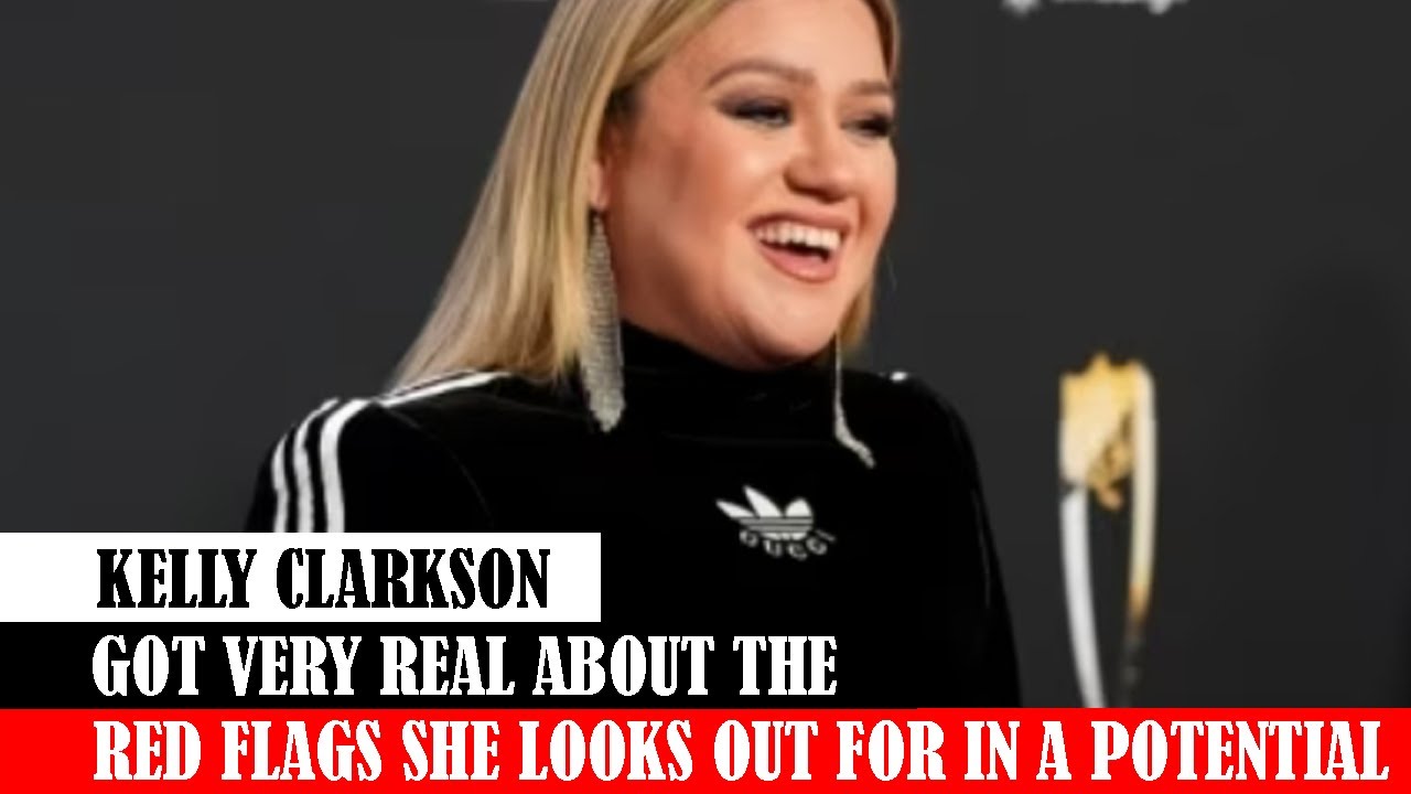 Kelly Clarkson Got Very Real About The Red Flags She Looks Out For In A ...