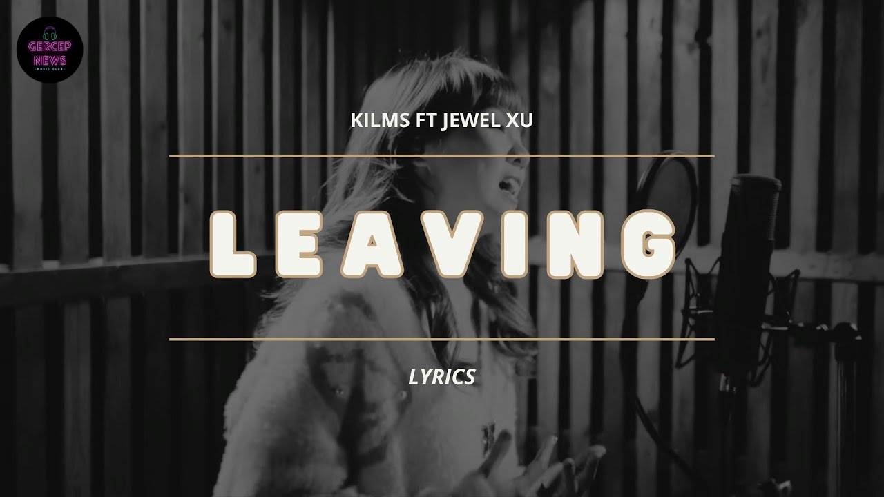 KILMS FT JEWEL XU - LEAVING ( - YouTube