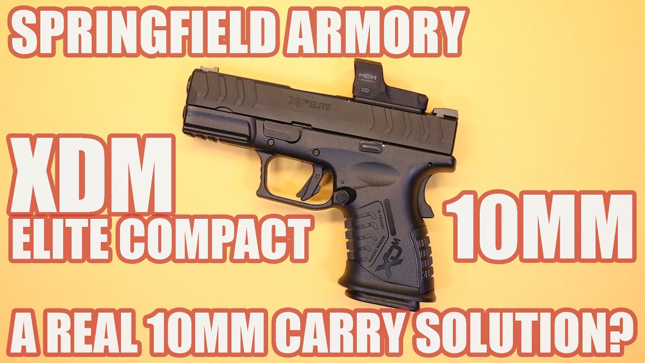 SPRINGFIELD XDM ELITE COMPACT 10MM...A REAL 10MM CARRY SOLUTION? - YouTube