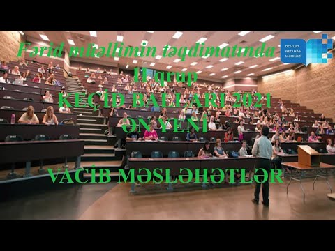 2-ci qrup keçid balları. İxtisas seçimi. ƏN YENİ 2021