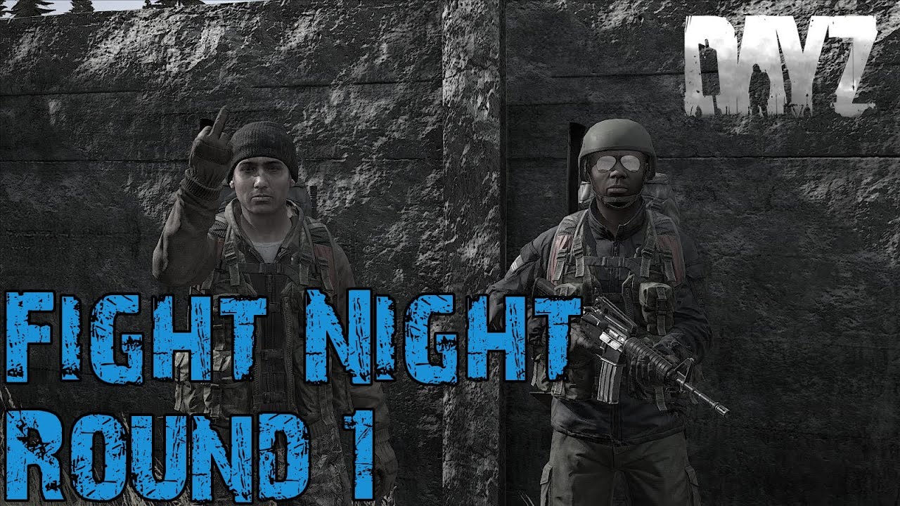 Fight Night Round 1 (DayZ Standalone Gameplay) - YouTube