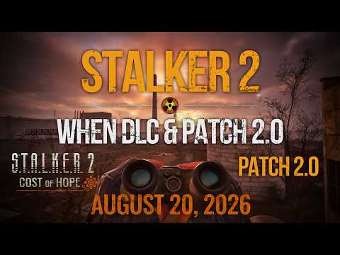 S.T.A.L.K.E.R. 2 - Release Date of DLC & Patch 2.0, Trailer Details & Analysis