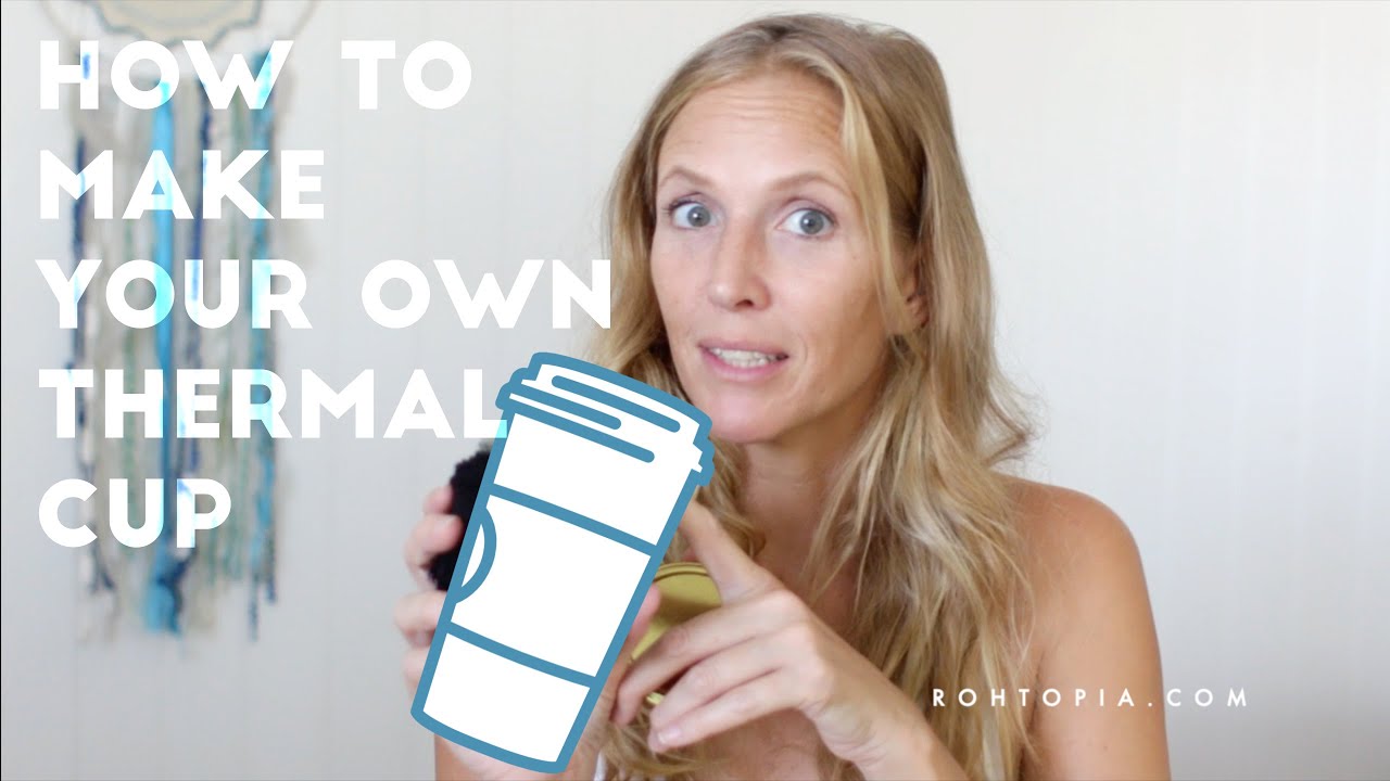 How To Make your own DIY Thermal Keep Cup - YouTube