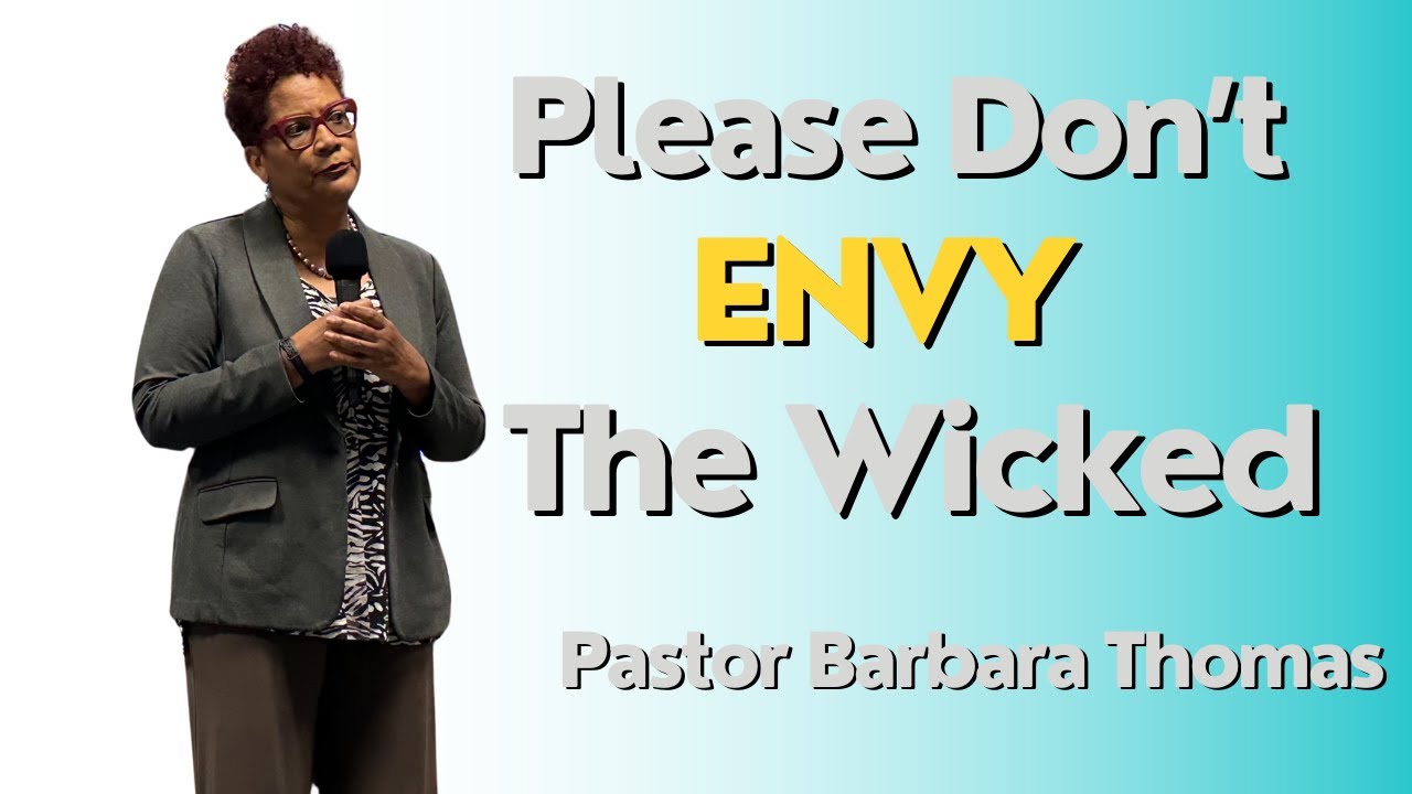 "Please Don't Envy The Wicked" 4/17/24 Pastor Barbara Thomas - YouTube