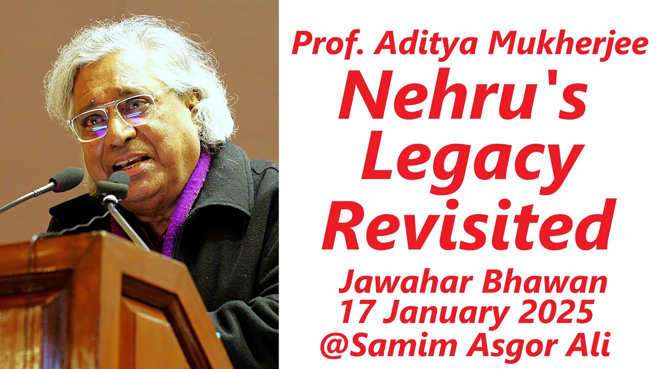Prof. Aditya Mukherjee || Nehru's Legacy Revisited || Defending ...