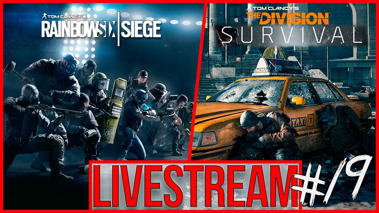 LIVESTREAM #19 - R6 SIEGE / THE DIVISION (SOBREVIVÊNCIA) - YouTube