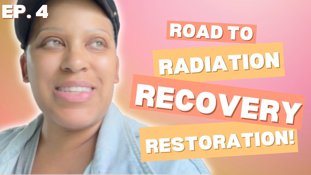 Road to Radiation, Recovery & Restoration | EP. 4 - YouTube