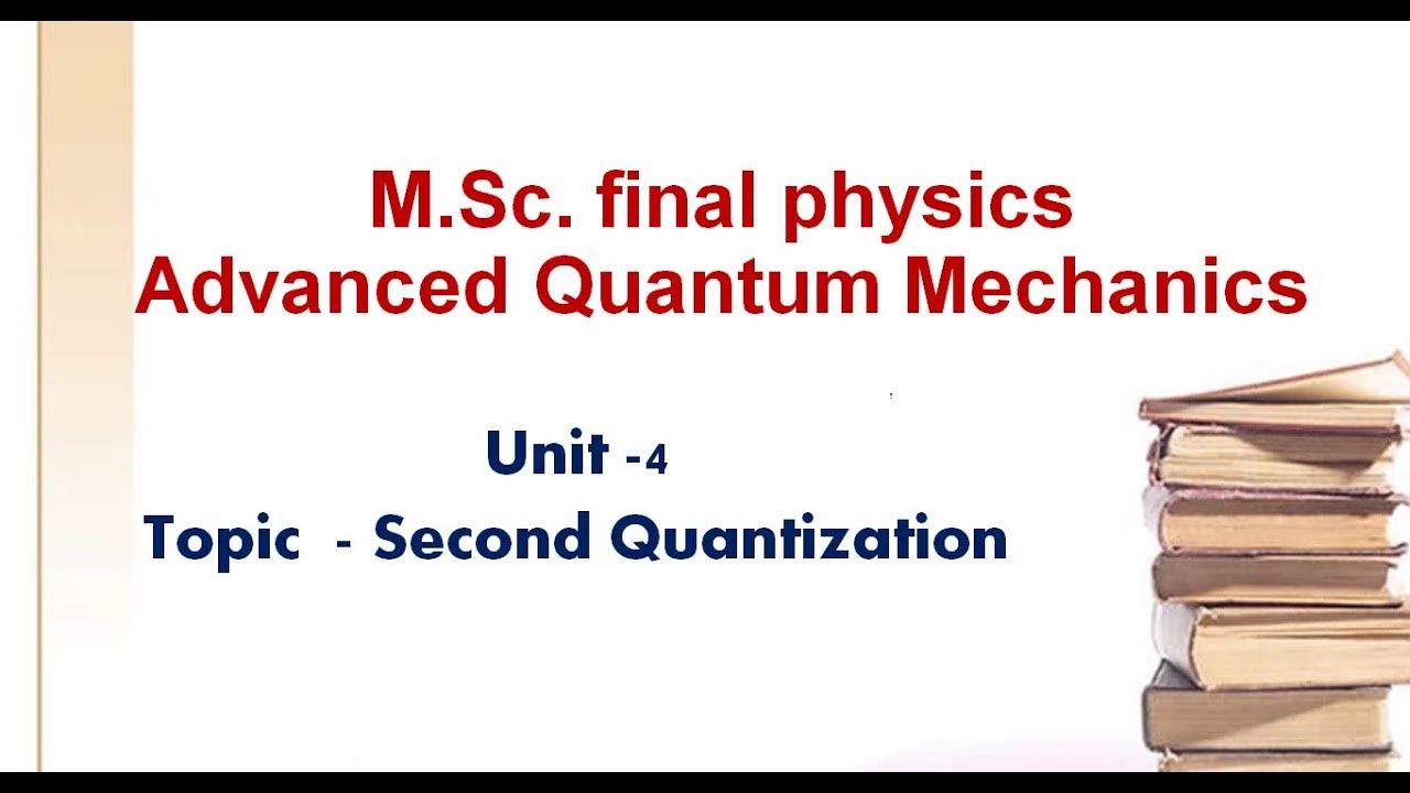 M.Sc. FINAL PHYSICS || Advance Quantum Physics || first Quantization or Second Quantization ...