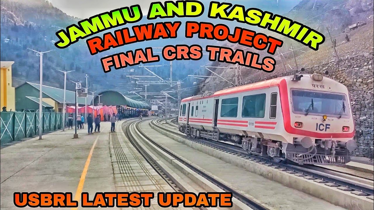 RAILWAY PROJECT JAMMU AND KASHMIR FINAL CRS TRAILS COMPLETE || deadline ...
