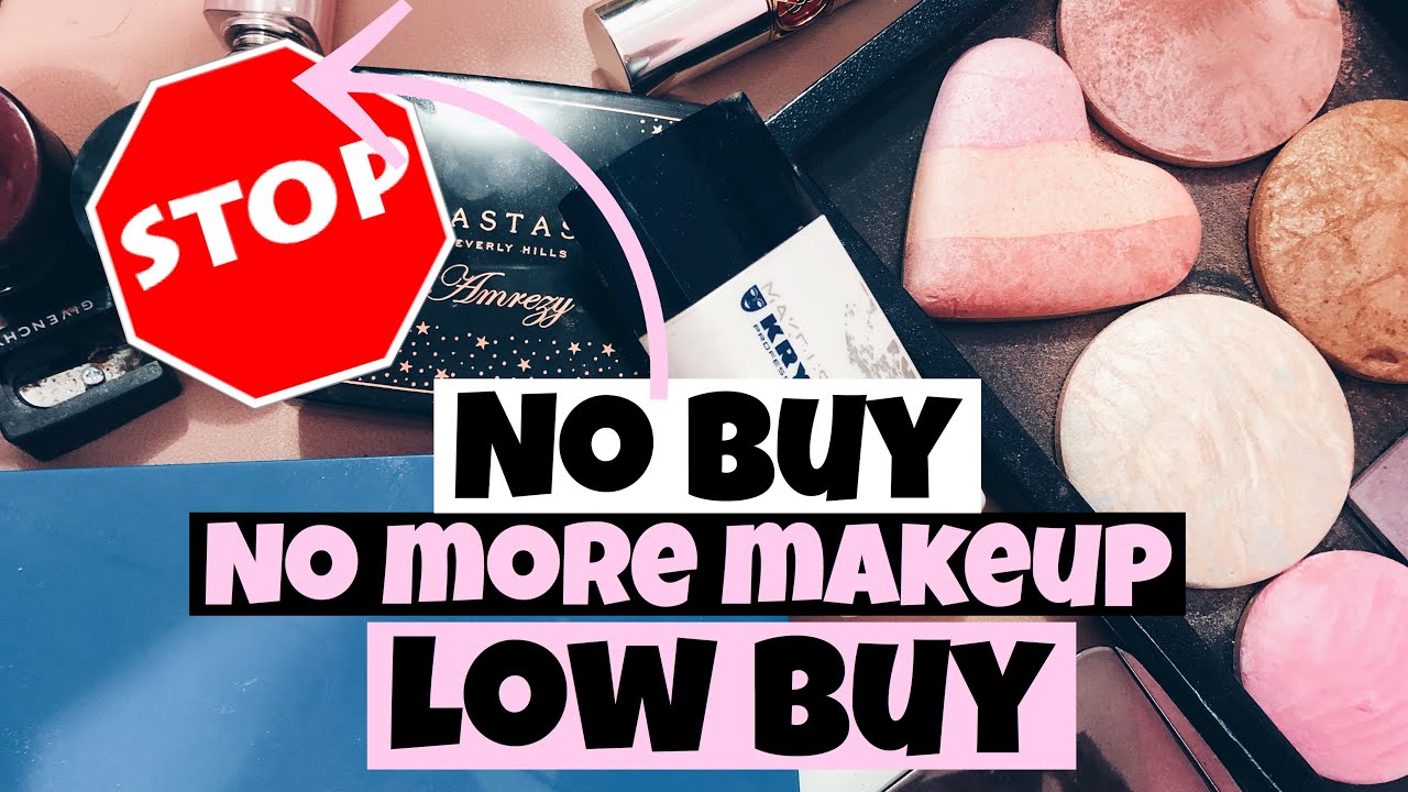 NO BUY - LOW BUY : I WILL NOT BUY MAKEUP ON 2019 - YouTube
