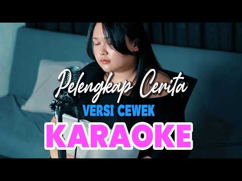(Karaoke) Pelengkap Cerita Versi Cewek by Gek Tia