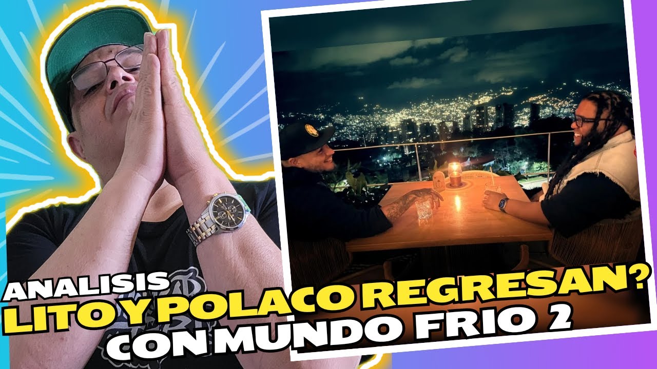 LITO & POLACO REGRESAN CON "MUNDO FRIO 2" (ANALISIS) - YouTube