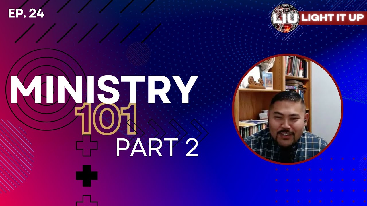 Ministry 101 (Pt. 2) | Ps. Daniel Nego | Light It Up Podcast Eps. 24 ...
