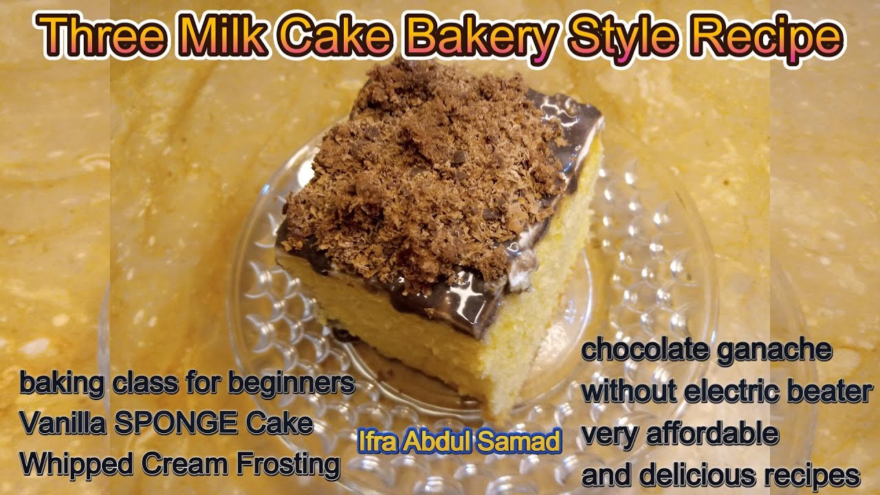 Three Milk Cake Bakery Style Recipe - YouTube
