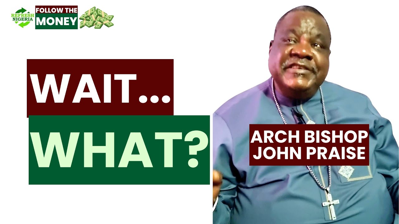 Nigeria Arch Bishop John Praise on Prayer Money and Prosperity in the ...