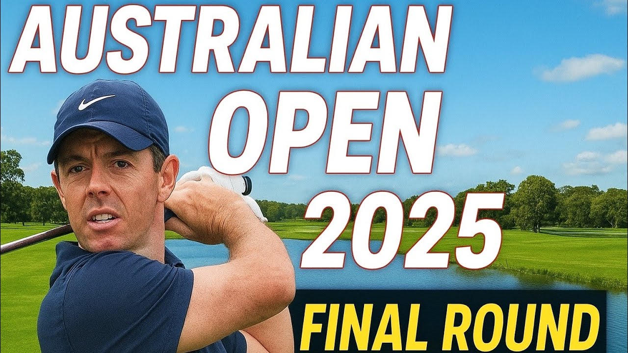 CROWN Australian Open 2025 Golf – Final Round 4 |leadrboard Drama at ...