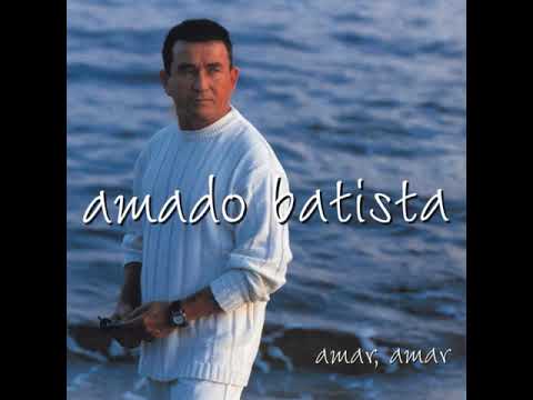 Amado Batista   1997   Amar, Amar   Queria Lhe Dizer Cantando