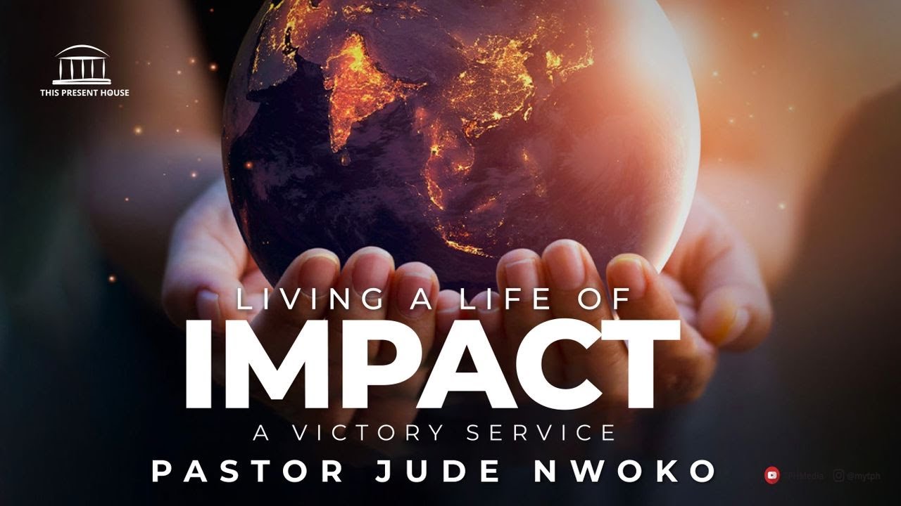 LIVING A LIFE OF IMPACT | A VICTORY SERVICE | PASTOR JUDE NWOKO | 8 AM ...