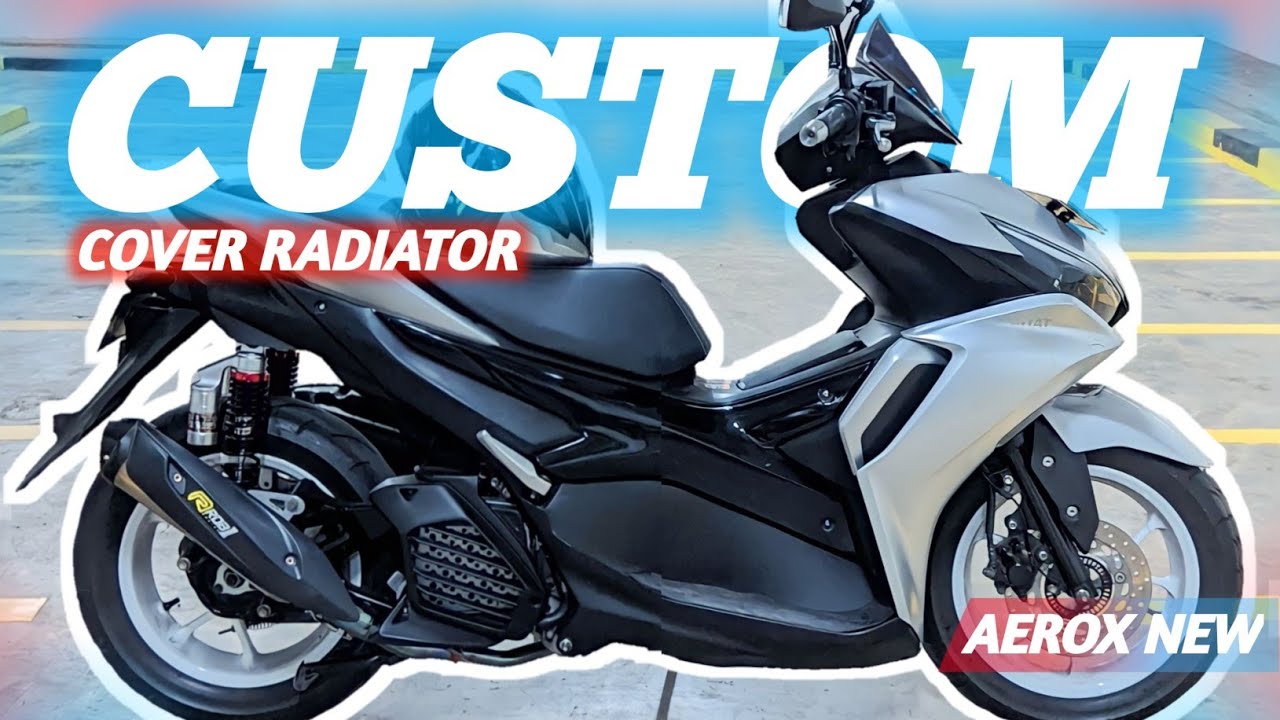 CUSTOM COVER RADIATOR AEROX NEW‼️MODAL 10RIBU‼️ - YouTube