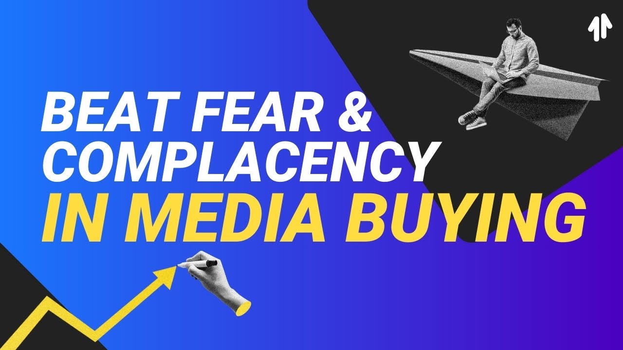 Beat Fear & Complacency: Innovate in Media Buying 🚀 - YouTube