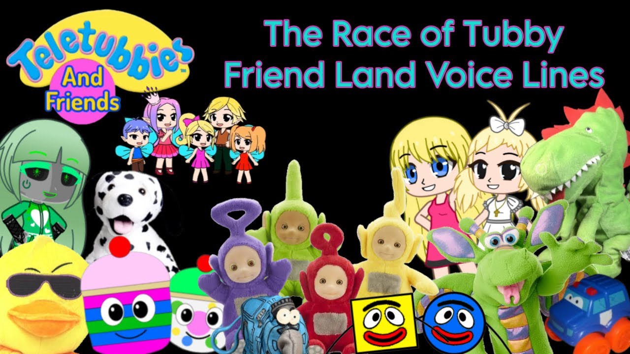 Teletubbies and Friends: The Race of Tubby Friend Land Voice Lines ...