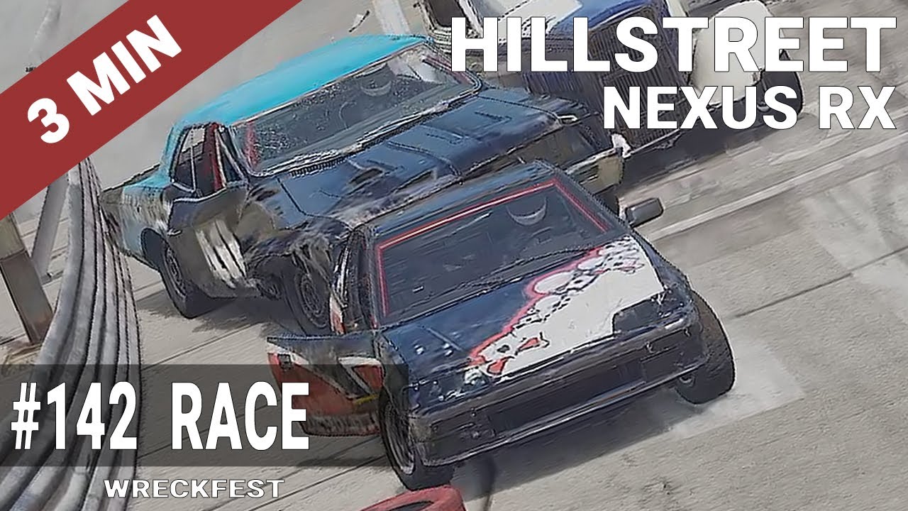 #142 Wreckfest - Hillstreet Circuit - 3 Min Race - Nexus RX - YouTube
