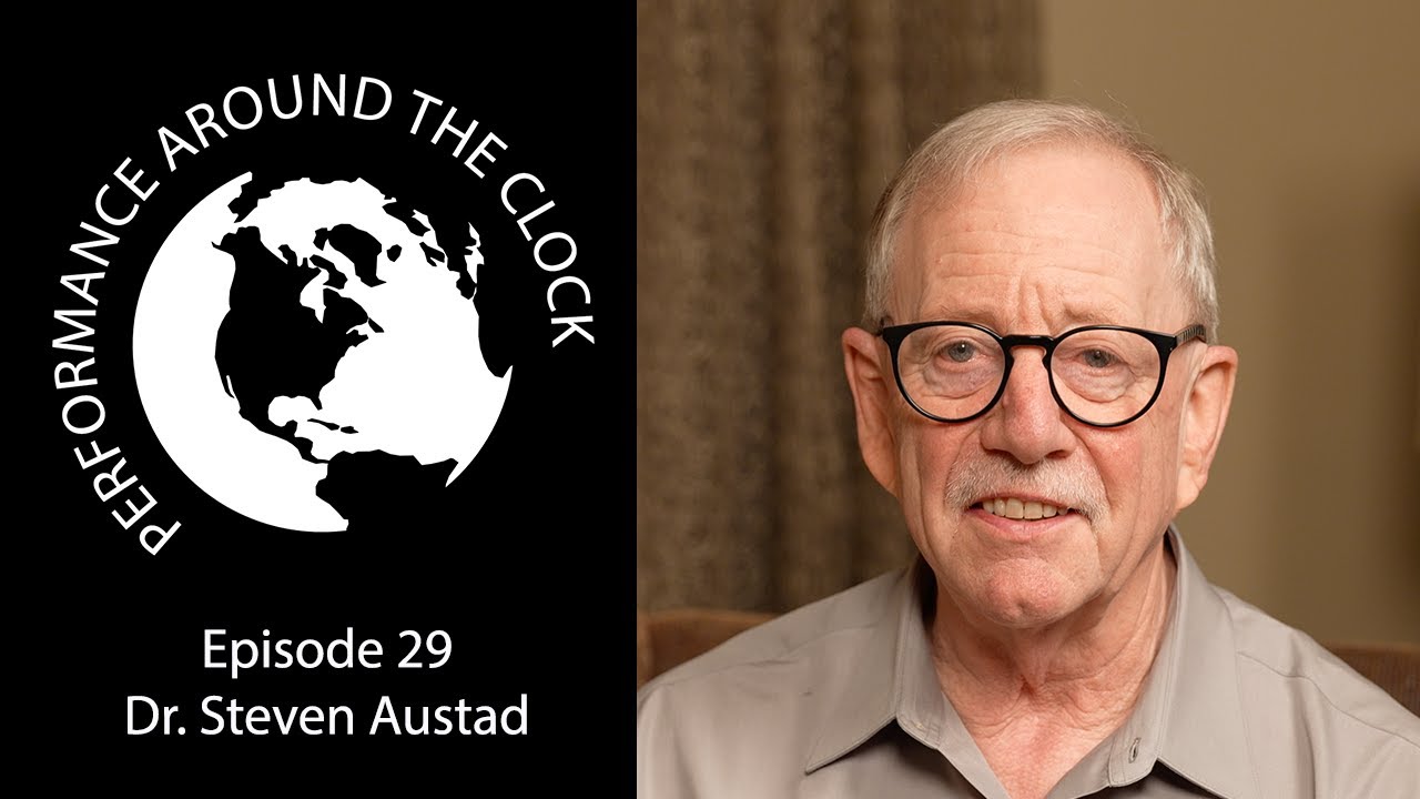 Dr. Steven Austad - longevity and aging. Performance Around the Clock ...