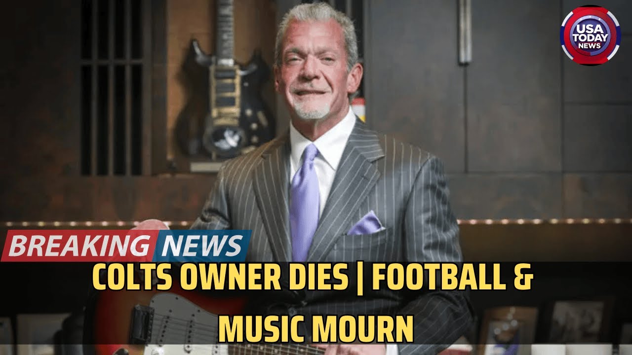 Colts Owner Jim Irsay Dies at 65 | NFL & Music World Mourns a Legend ...