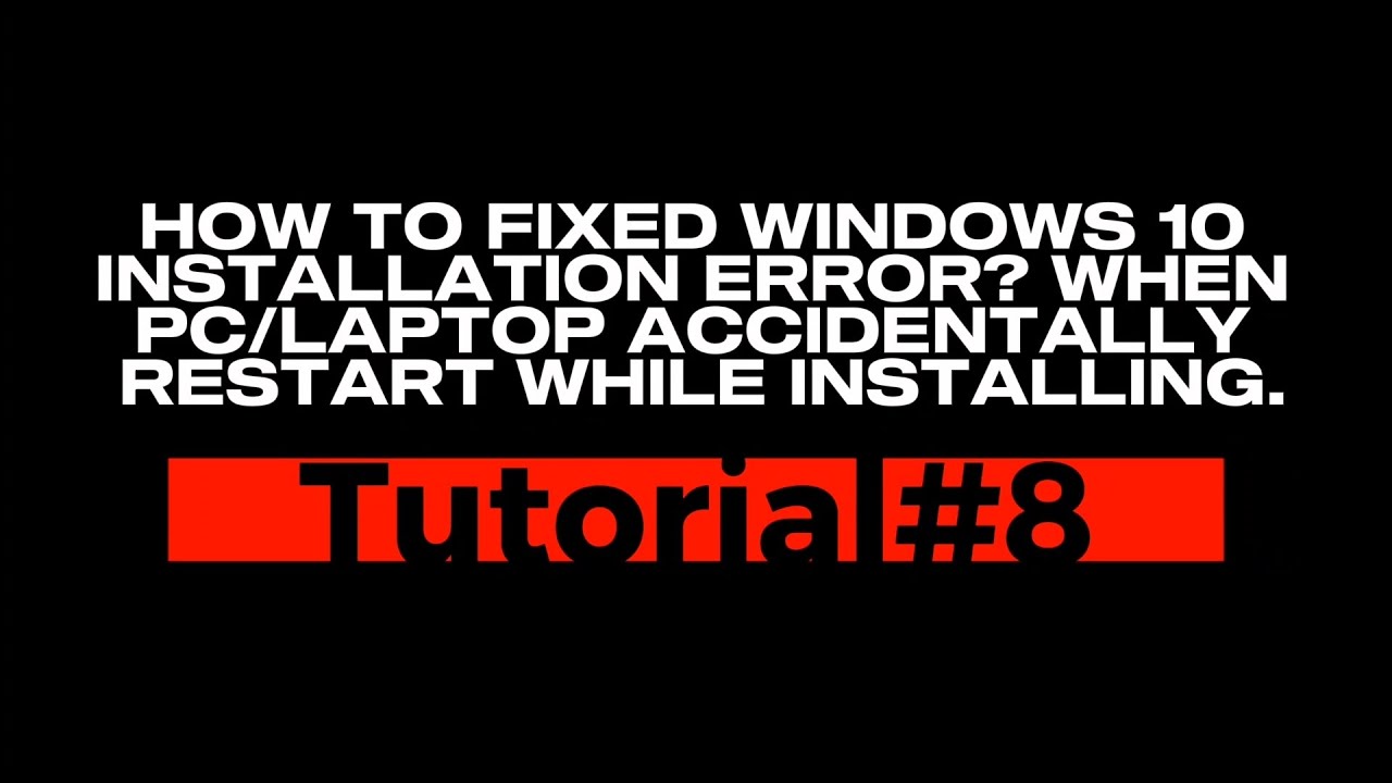 HOW TO FIXED WINDOWS 10 INSTALLATION ERROR? WHEN PC/LAPTOP ACCIDENTALLY ...