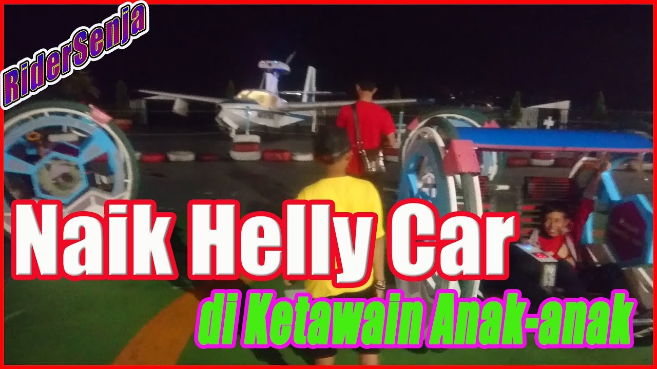 Naik Helly Car Diketawain Para Bocah - YouTube