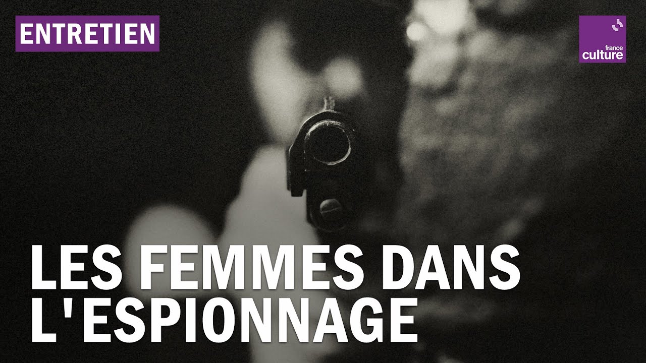 La place des femmes dans l'histoire de l'espionnage - YouTube