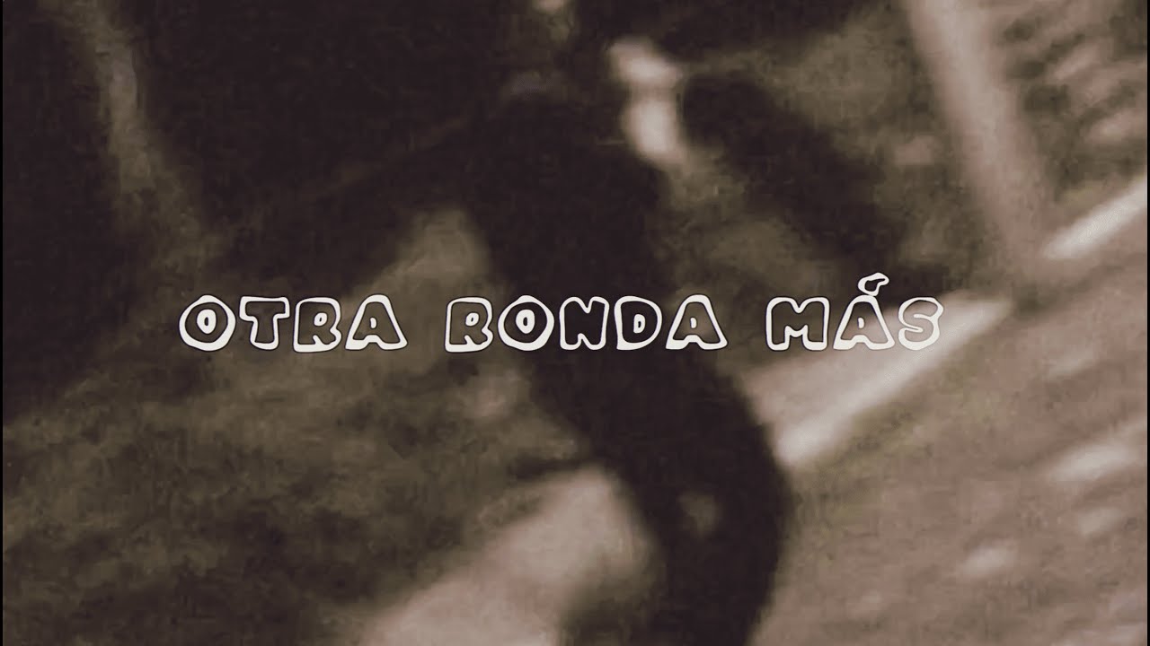 OTRA RONDA MÁS (Video Oficial) - YouTube