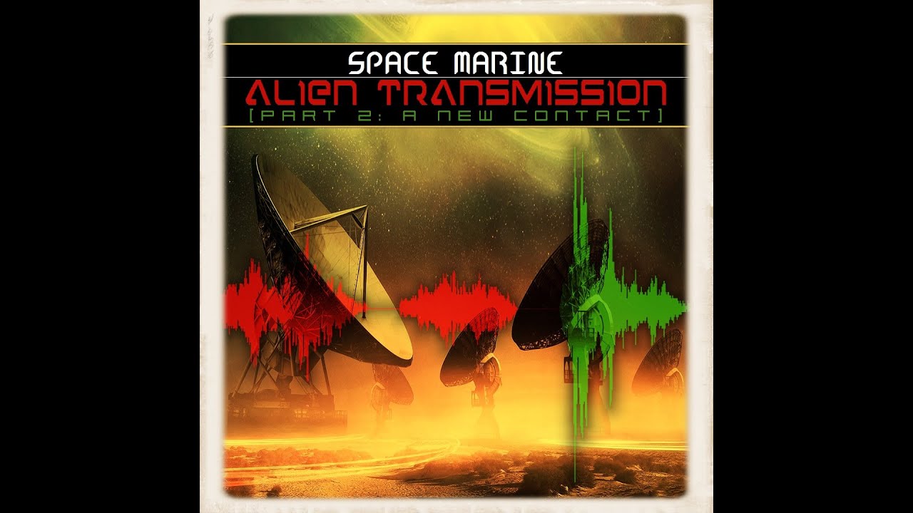Space Marine - Alien Transmission (Part 2: A New Contact) - YouTube