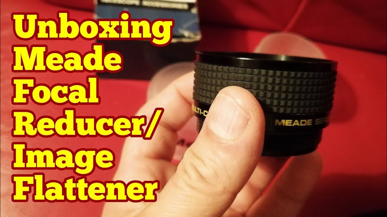 Unboxing Meade Focal Reducer / Field Flattener For Schmidt-Cassegrain ...