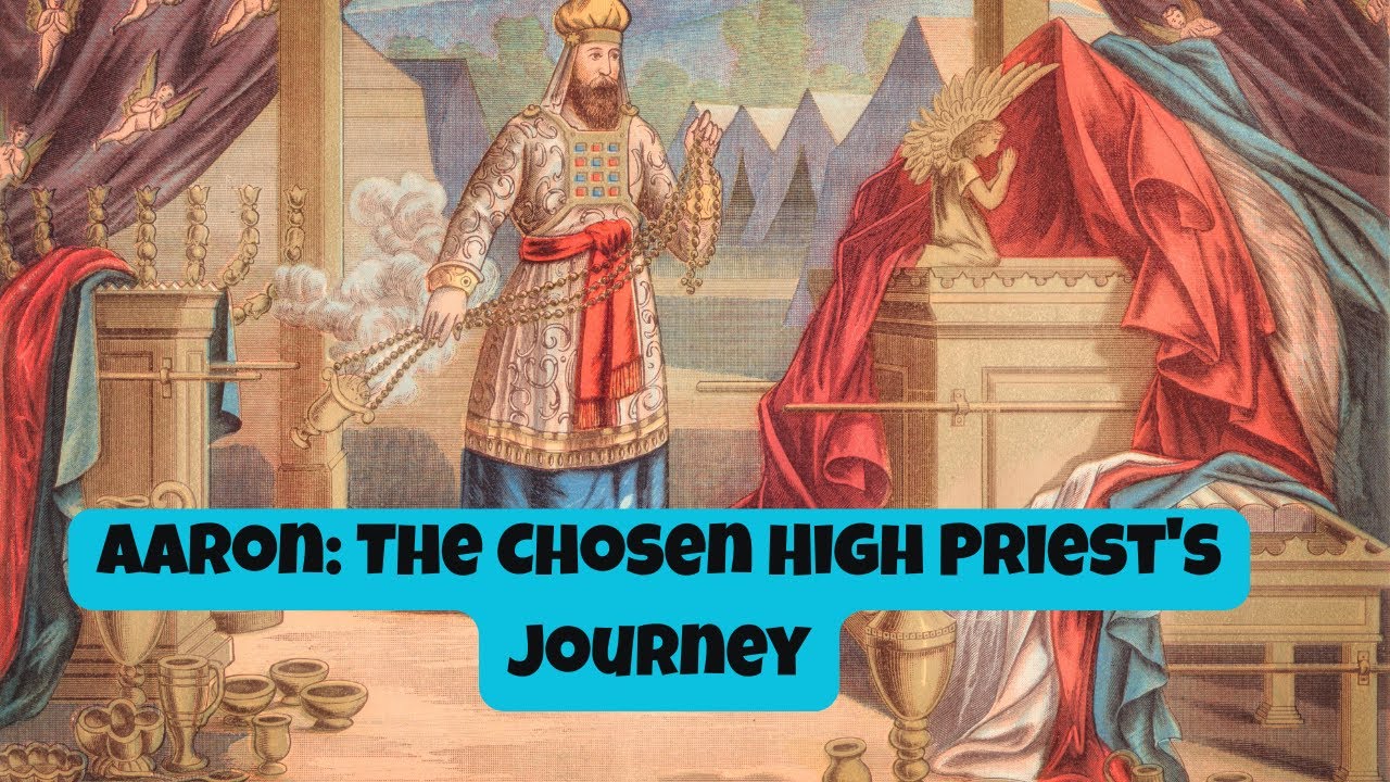 Aaron: The Chosen High Priest's Journey - YouTube