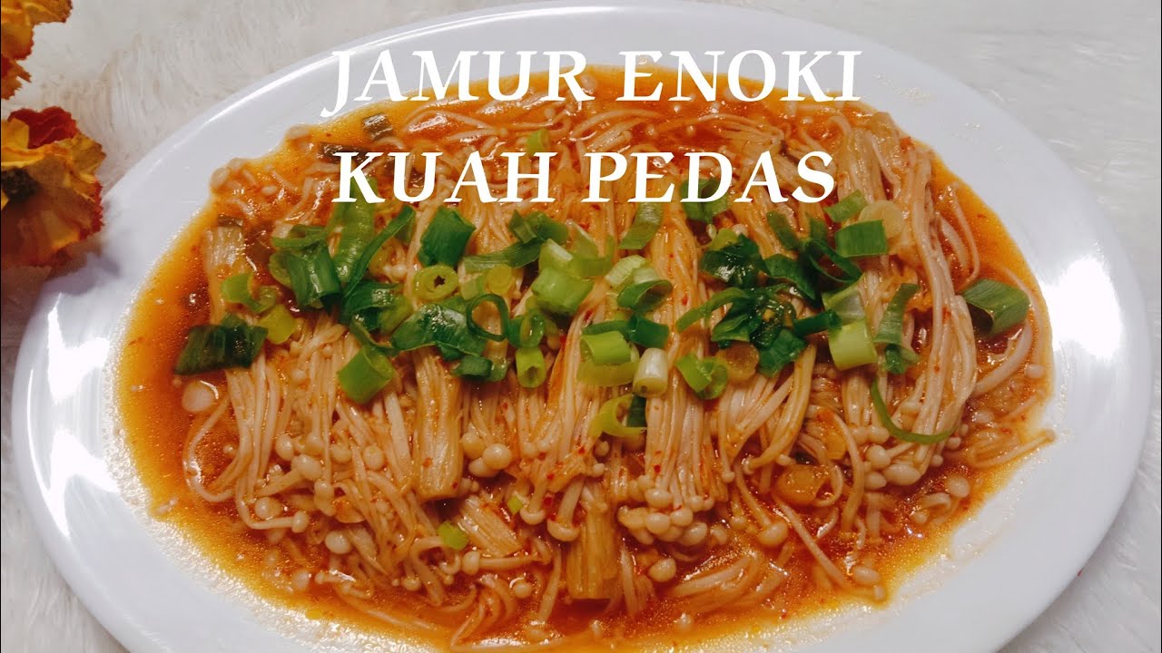 Resep Jamur Enoki Kuah Pedas||Ala Masakan Desa|| Lezatnya Nyandu ...