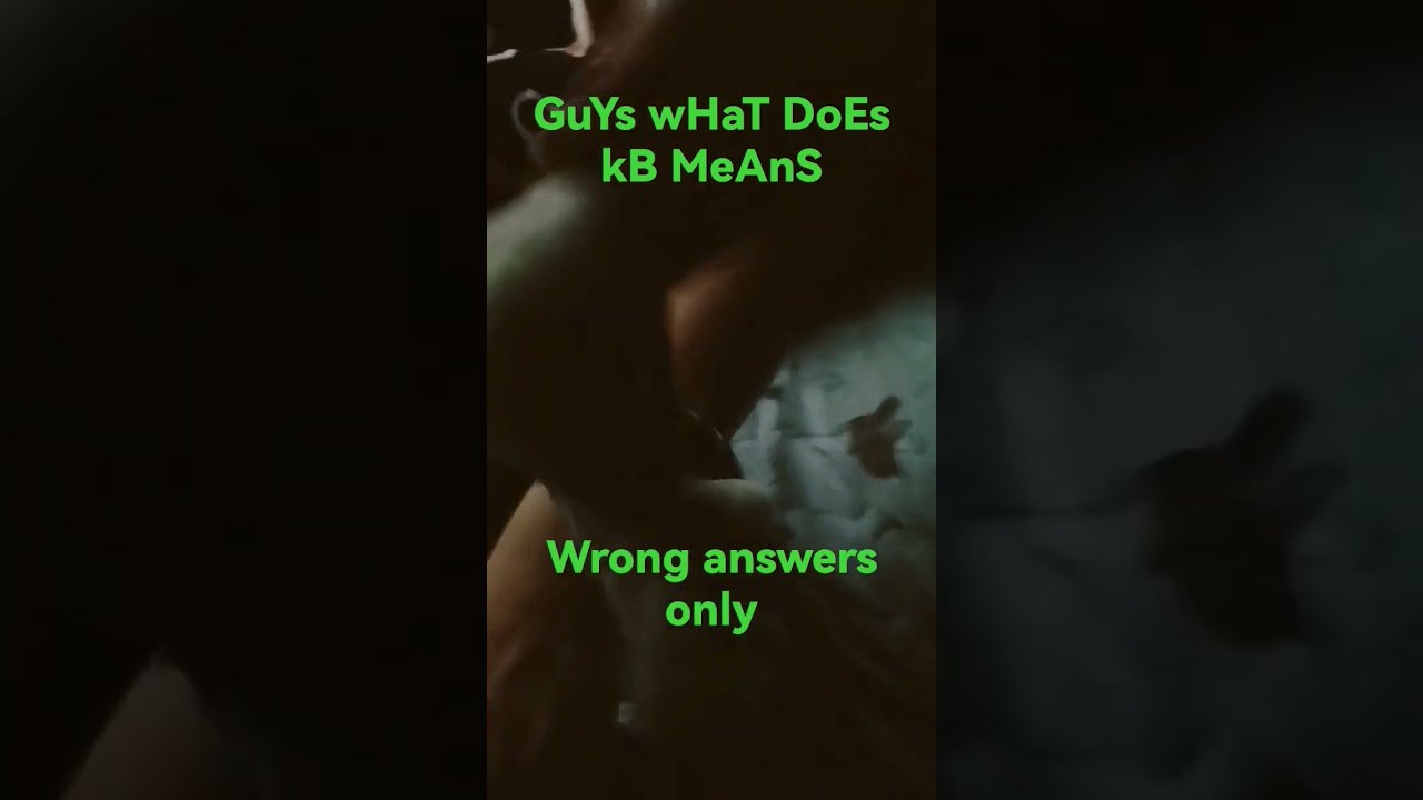 Guys What Does KB Means Wrong Answers Only YouTube Guys What Does KB Means Wrong Answers Only YouTube