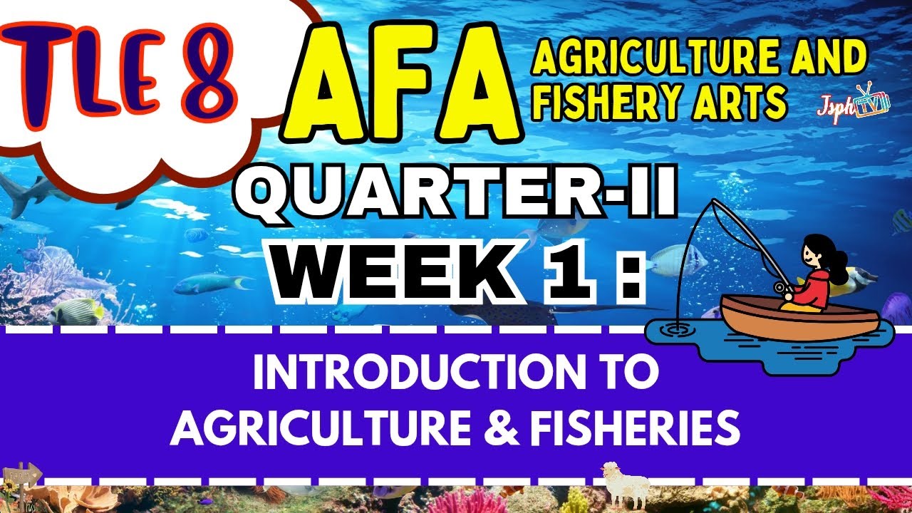 TLE 8: AFA Q1-WEEK 1: INTRODUCTION TO AGRICULTURE & FISHERIES - YouTube