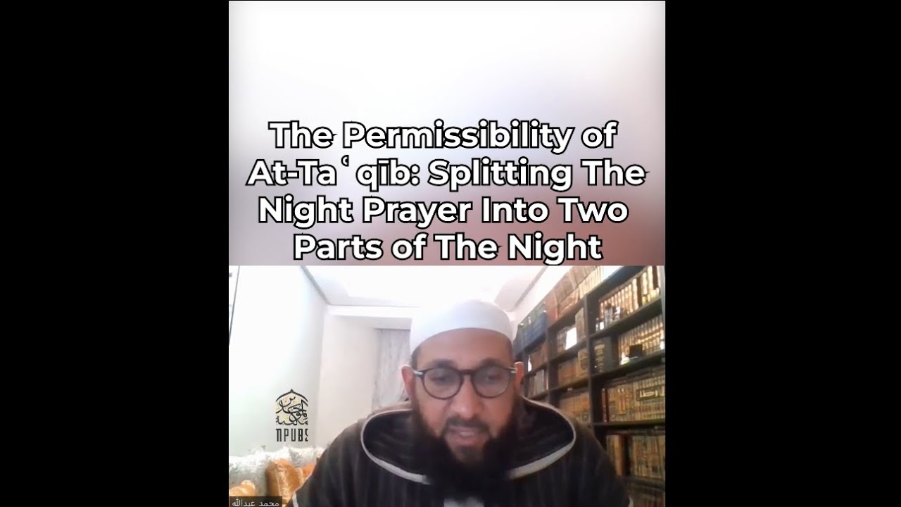 The Permissibility of At-Taʿqīb: Splitting The Night Prayer Into Two ...