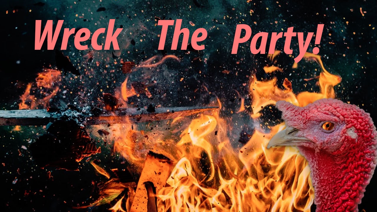 You want some turkey? WELL HERE IS YOUR TURKEY! |Wreck The Party! - YouTube